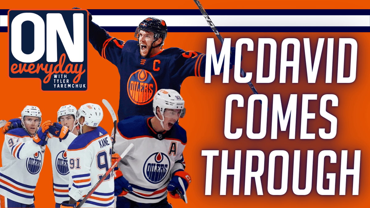 Oilersnation Everyday: McDavid Comes Through