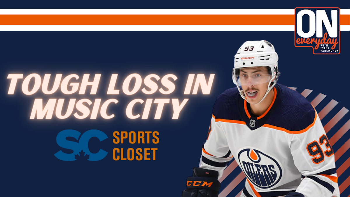 Oilersnation Everyday: Tough Loss in Music City